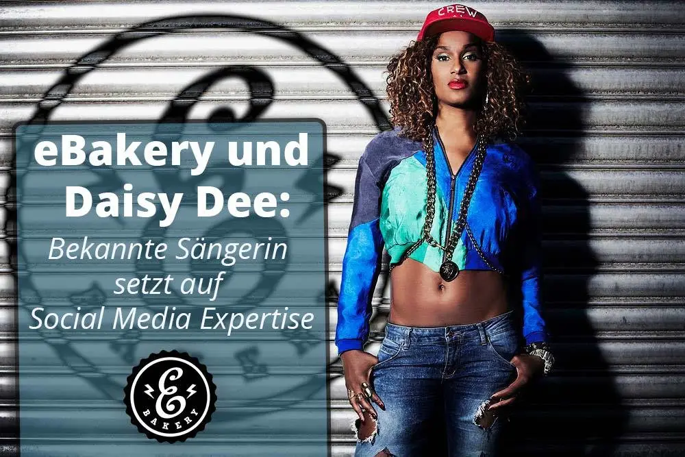 eBakery und Daisy Dee: Bekannte Sängerin setzt auf Social Media ...